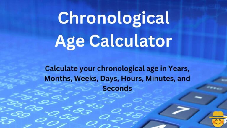 Chronological Age Calculator Calculate Your Chronological Age 